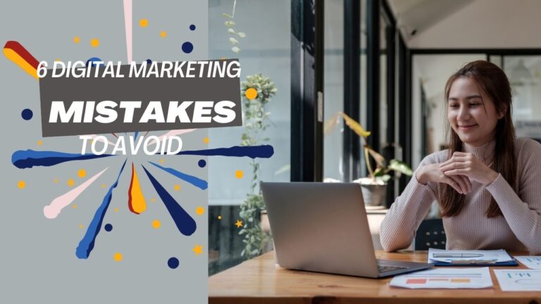 6 Common Digital Marketing Mistakes to Avoid